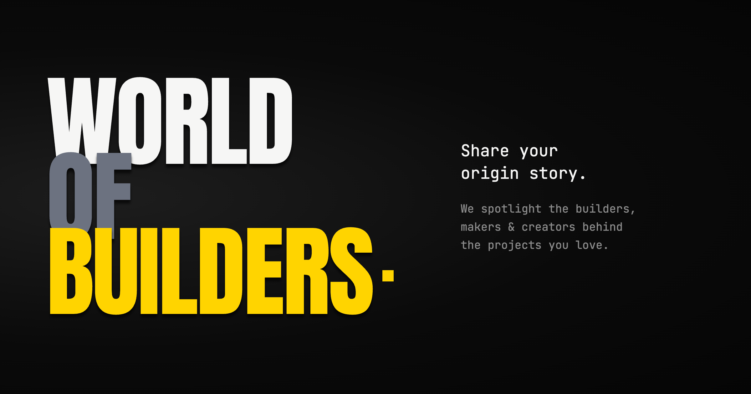World of Builders — Origin Stories of Everyday Builders